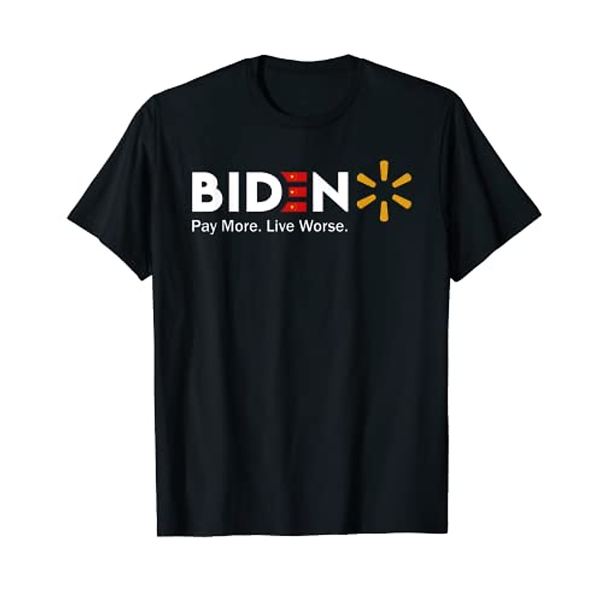 Biden-Pay More. Live Worse T-Shirt