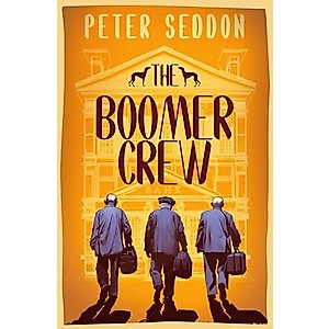 The Boomer Crew: Last of The Summer Wine meets Oceans Eleven