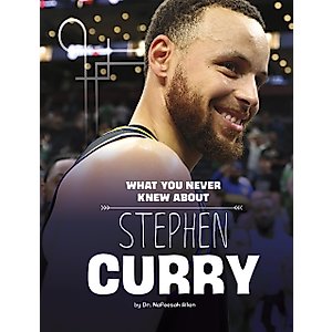 What You Never Knew About Stephen Curry (Behind the Scenes Biographies)