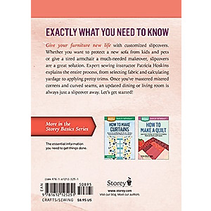 How to Make Slipcovers: Designing, Measuring, and Sewing Perfect-Fit Slipcovers for Chairs, Sofas, and Ottomans. A Storey BASICS® Title