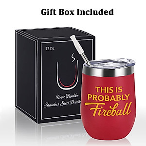 Qtencas This Is Probably Fireball Stainless Steel Insulated Wine Tumbler, Humorous Sarcastic Drinkware, Inspirational Motivational Tumbler Gifts for Firefighter Her Women Wine Lovers Friend(12oz, Red)