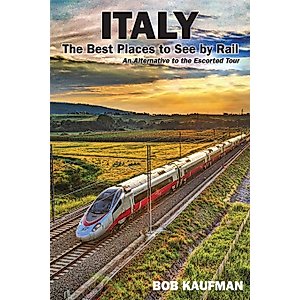 Italy The Best Places to See by Rail: An alternative to the escorted tour