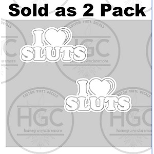 2 Pack - I Love Sluts - Decal Vinyl Sticker Graphics for Car Truck SUV Van Wall Window Laptop - 5.5" W X 2.8" H White HGC1839.07