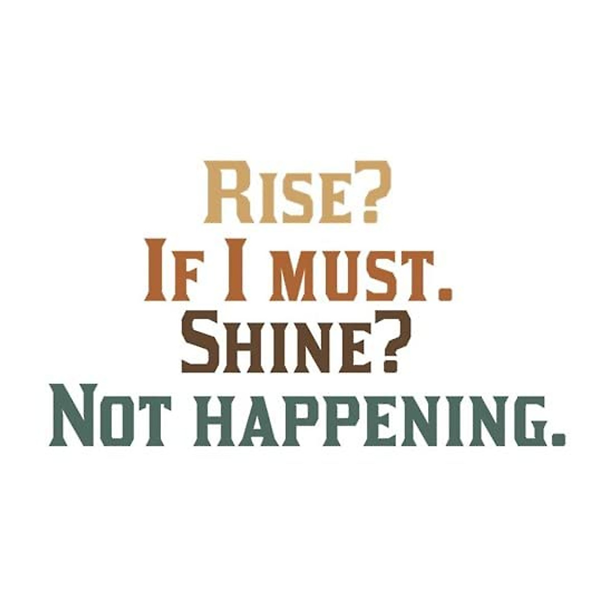 CafePress Rise And Shine? Umm.. No. Mug Ceramic Coffee Mug, Tea Cup 11 oz