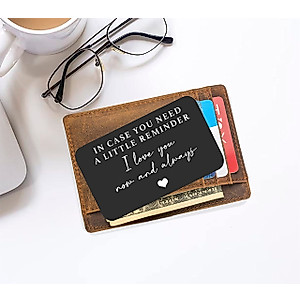 Valentine’s Day Gift for Boyfriend Husband Hubby Fiancé-Sentimental Engraved Wallet Insert Card Decor-In Case You Need A Little Reminder I Love You-Wedding Christmas Birthday Gifts for Men Him
