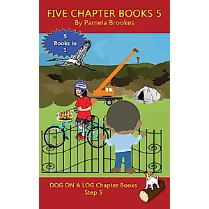 Five Chapter Books 5: Systematic Decodable Books for Phonics Readers and Folks with a Dyslexic Learning Style (DOG ON A LOG Chapter Book Collections)