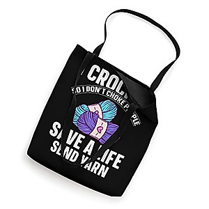 I Crochet So I Don't Choke People Save A Life Send Yarn Tote Bag