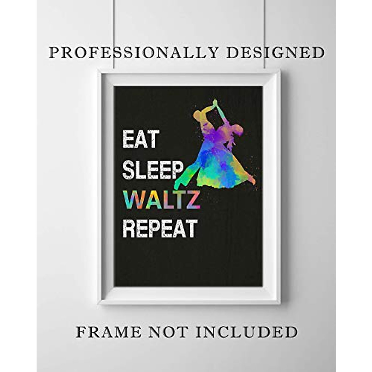 Eat Sleep Waltz Repeat Quote Wall Art, 11"x14" Unframed Print Poster, Ideal for Waltz Dancers, Dance Teacher, Ballroom Dancing Fans, Dance Studio Decor
