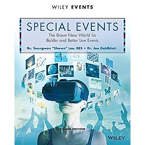 Special Events: The Brave New World for Bolder and Better Live Events (The Wiley Event Management Series)