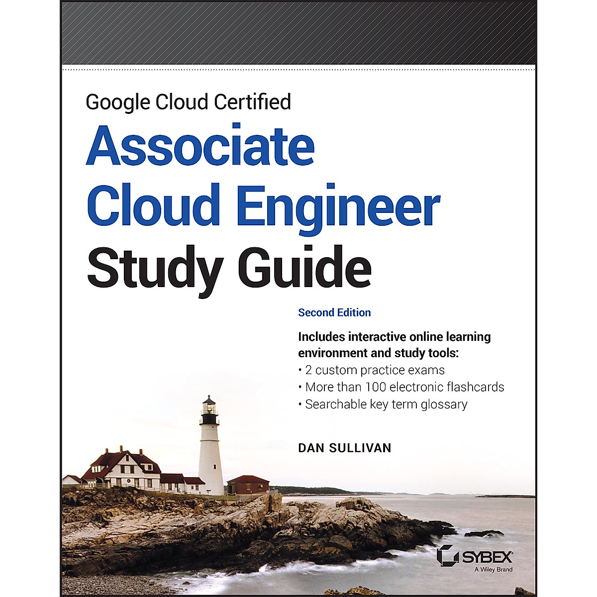 Google Cloud Certified Associate Cloud Engineer Study Guide (Sybex Study Guide)
