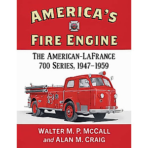 America's Fire Engine: The American-LaFrance 700 Series, 1947-1959