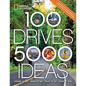 100 Drives, 5,000 Ideas: Where to Go, When to Go, What to Do, What to See