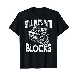 I Still Play With Blocks T Shirt - Funny Mechanic T-Shirt