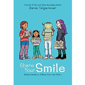 Share Your Smile: Raina's Guide to Telling Your Own Story