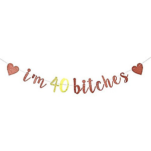 I'm 40 Bitches Banner, 40th Birthday Party Decor, Funny Forty Years Old Birthday Banner, Women's 40th Birthday Party Decorations (Rose Gold)