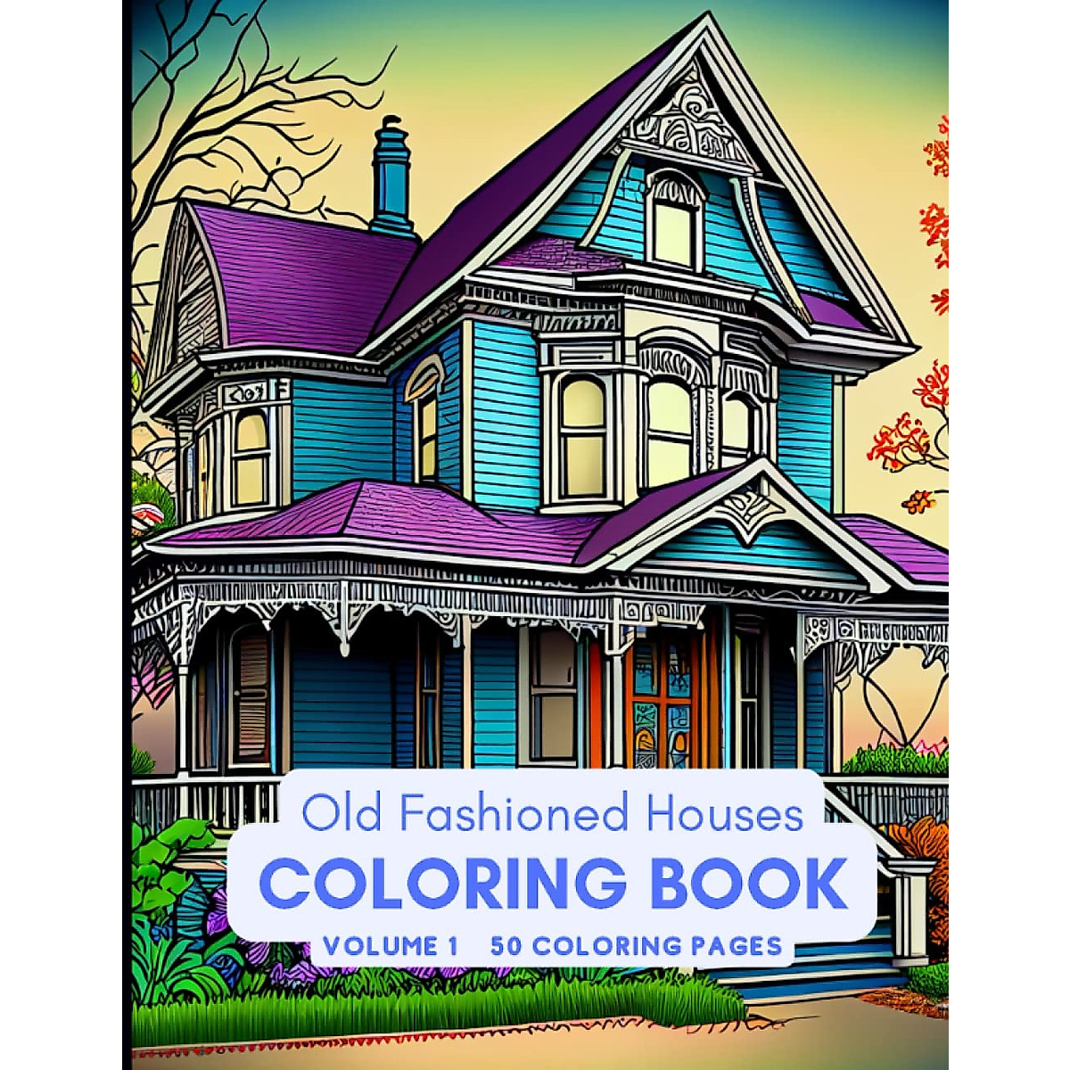 Old Fashioned Houses Coloring Book Volume 1 for Adults and Teens: 8.5 x 11 in | 50 Coloring Pages | Adult Coloring Book with Stress Relieving ... your life. Relaxation, Anxiety, Meditati