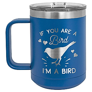 IF YOU ARE A BIRD I AM A BIRD Blue 15 oz Coffee Cup w/Slide Top Lid | Insulated Travel Coffee Mug | Birthday Or Christmas Gift Ideas From Women or Men | Compare To Yeti Rambler | ONLYGIFTS.COM