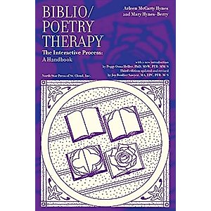 Biblio/Poetry Therapy: The Interactive Process: A Handbook
