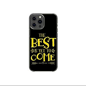 The Best Is Yet To Come Positive Motivational Inspirational Pattern Art Design Anti-Fall and Shockproof Gift iPhone Case (iPhone XR)