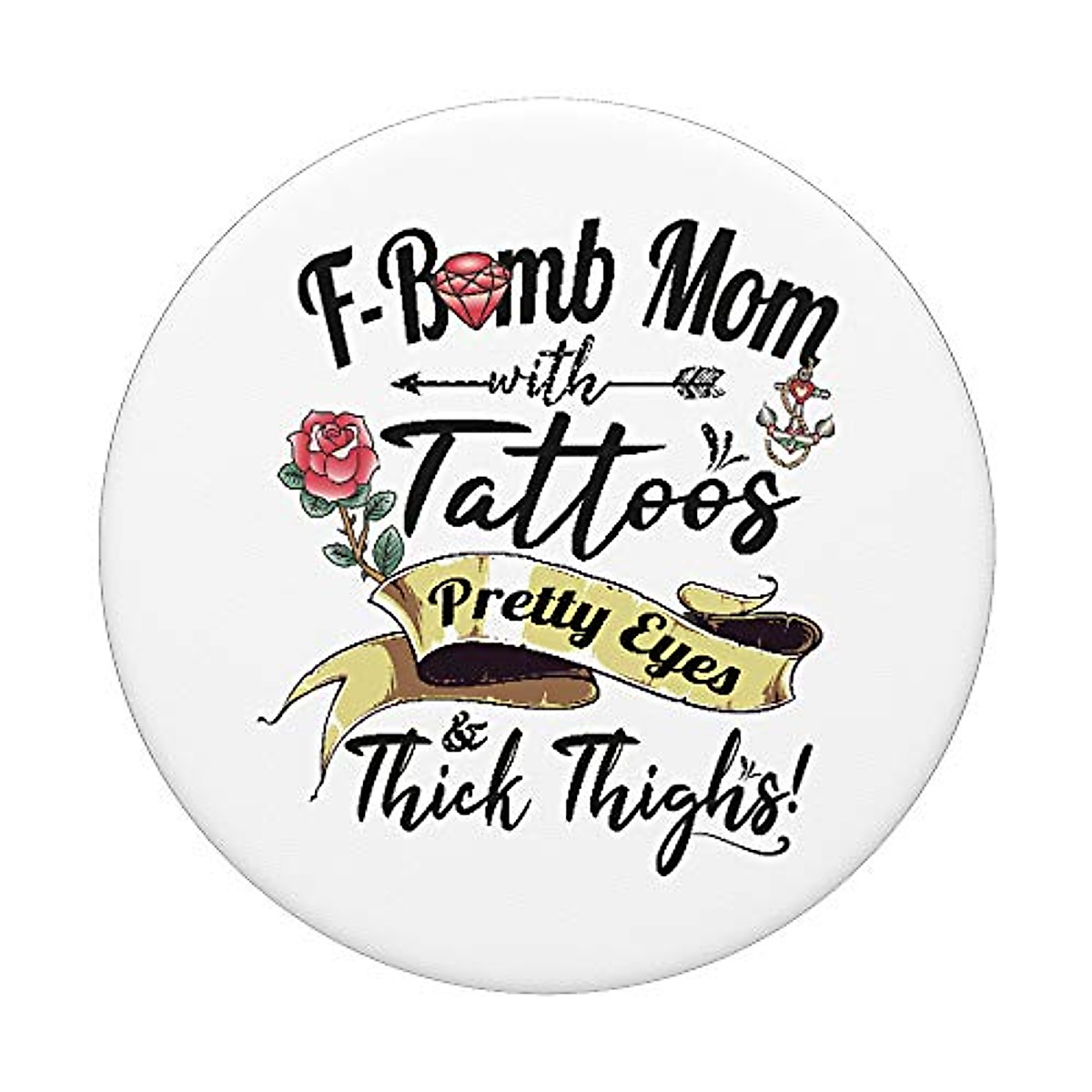F-Bomb Mom Tattoos Pretty eyes Thick Thighs Funny Moms Day PopSockets Swappable PopGrip