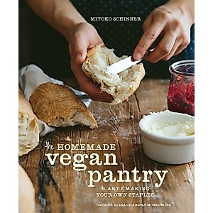 The Homemade Vegan Pantry: The Art of Making Your Own Staples [A Cookbook]