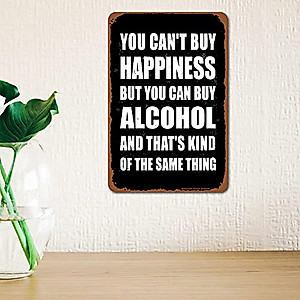 8 x 12 Tin Sign You Can't Buy Happiness But You Can Buy Alcohol Metal Sign for Retro Room Decor and Garage Accessories
