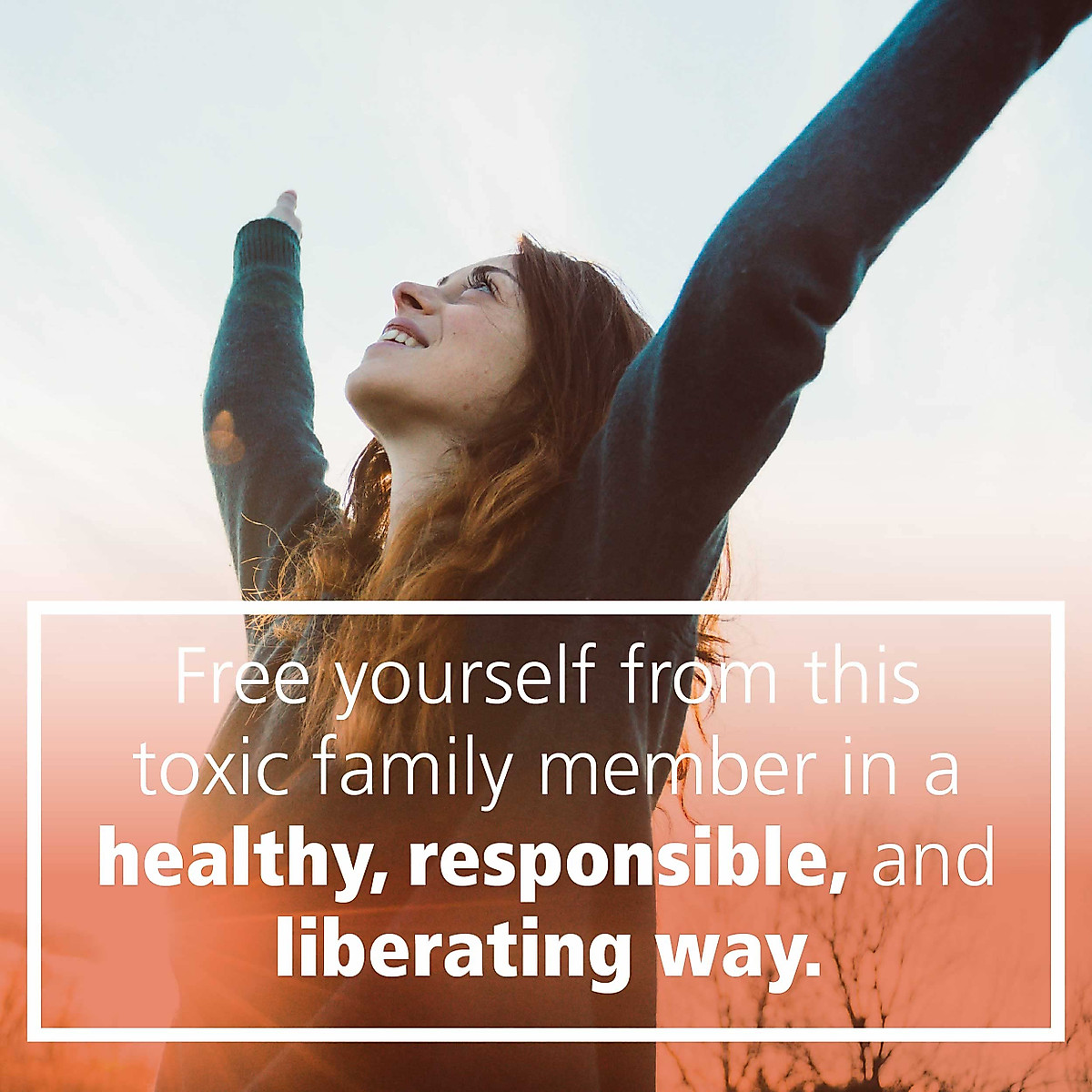 Adult Survivors of Toxic Family Members: Tools to Maintain Boundaries, Deal with Criticism, and Heal from Shame After Ties Have Been Cut