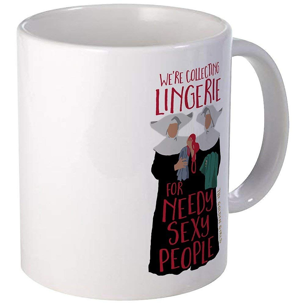 Golden Girls Needy Sexy People Mug - Ceramic 11oz Coffee/Tea Cup Gift Stocking Stuffer