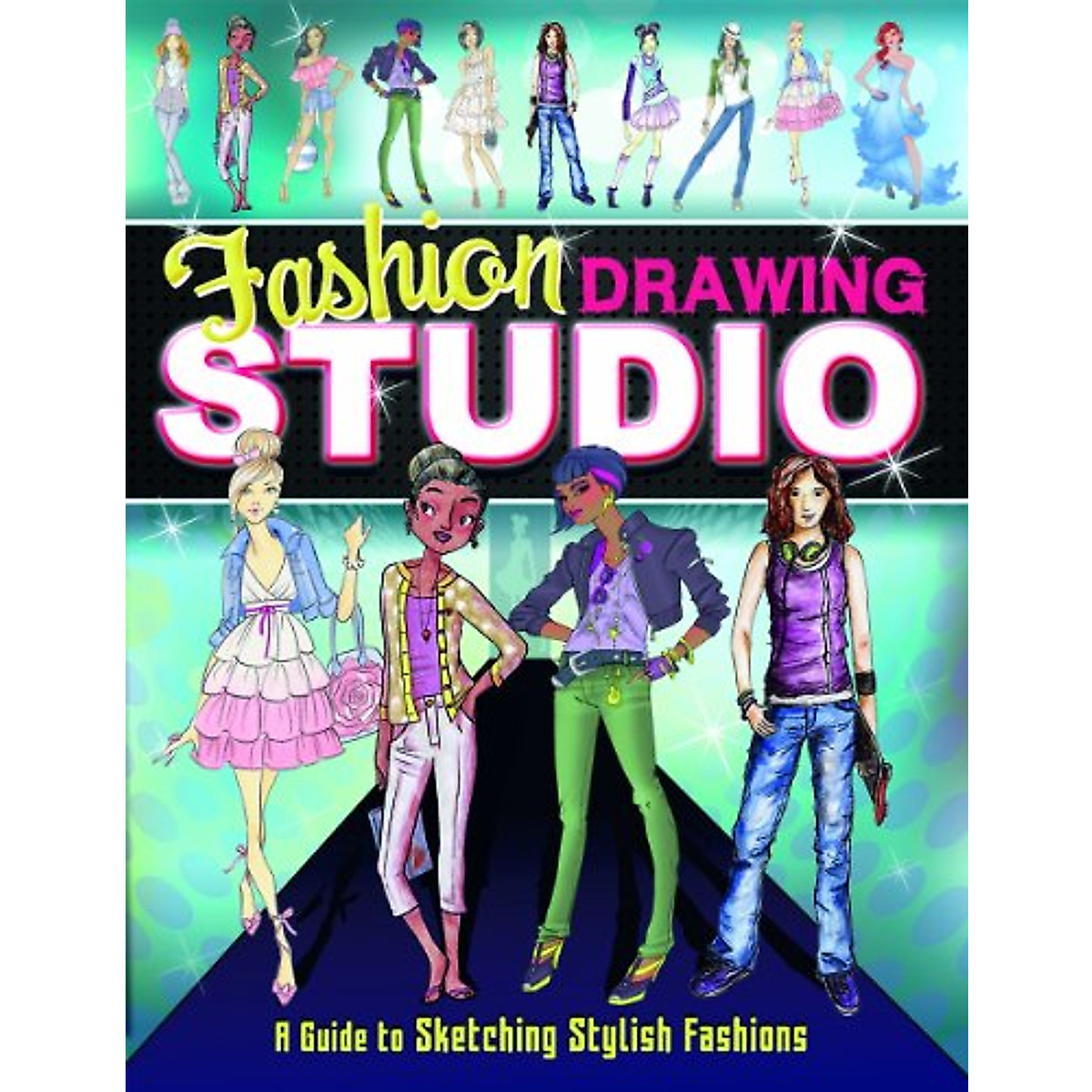 Fashion Drawing Studio: A Guide to Sketching Stylish Fashions (Craft It Yourself)