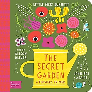 Secret Garden: A BabyLit® Flowers Primer