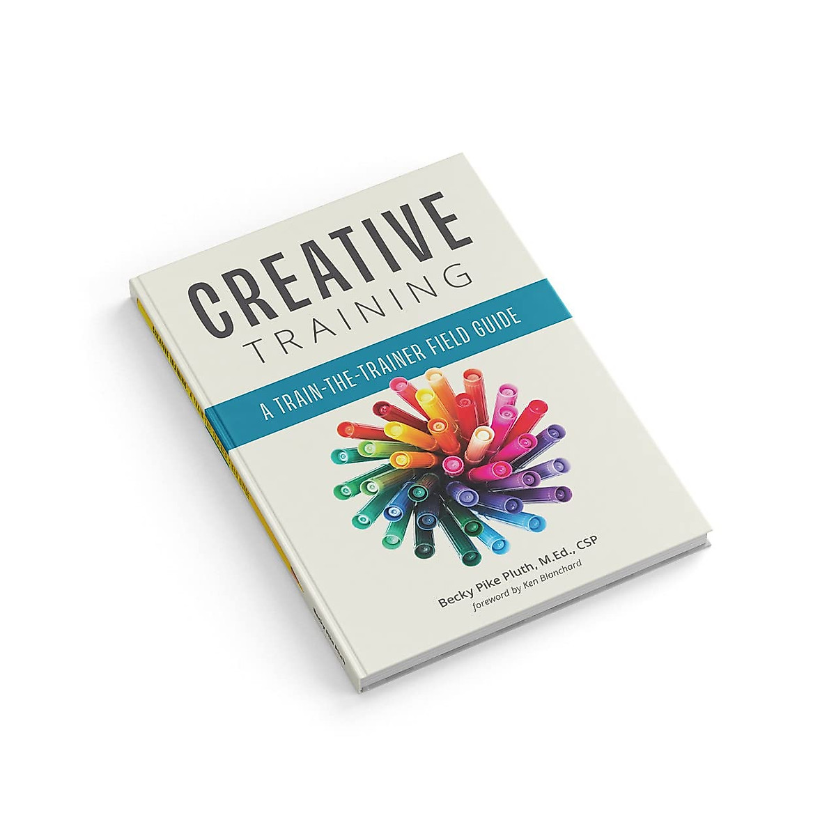Creative Training: A Train-The-Trainer Field Guide