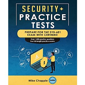 Security+ Practice Tests (SY0-601): Prepare for the SY0-601 Exam with CertMike