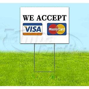 We Accept Visa Mastercard (18" X 24") Yard Sign, Quantity Discounts, Multi-Packs, includes Metal Step Stake, Bandit Sign
