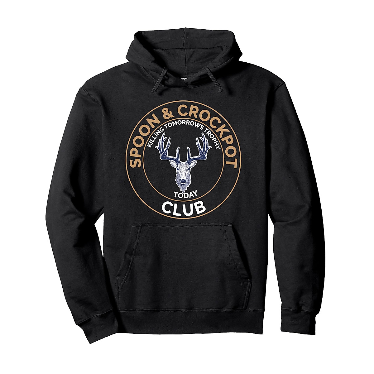 Spoon and Crockpot Club Killing Tomorrows Trophy Today Pullover Hoodie