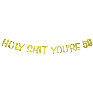 Holy Shit You're 50 banner，50th birthday banner，Womens Mens Gold Glitter Birthday Party Decoration，Fun 50th Birthday Party Supplies。