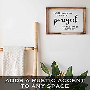 I Still Remember The Days I Prayed Sign 11x16 Inch, Signs For Home Decor Wall, I Still Remember When Sign for Farmhouse Decor I Remember When I Prayed For This Wall Decor with Wood Frame