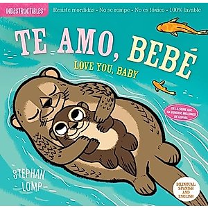 Indestructibles: Te Amo, Bebe / Love You, Baby: Chew Proof - Rip Proof - Nontoxic - 100% Washable (Book for Babies, Newborn Books, Safe to Chew) (Indestructibles) [Spanish]