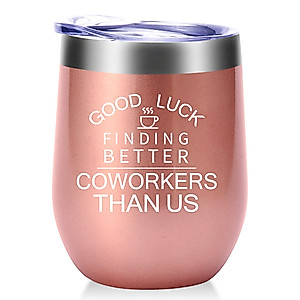 AMZUShome Good Luck Finding Better Coworkers Than Us Mug.Going Away,Goodbye,Farewell,Leaving,New Job Gifts for Colleague Boss Co-worker Friends Men Women Wine Tumbler(12oz Rose Gold)