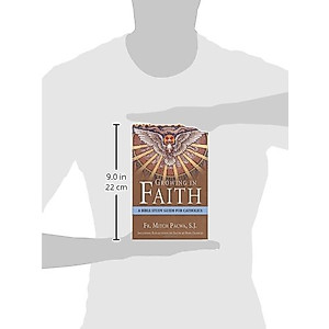 Growing in Faith: A Bible Study Guide for Catholics Including Reflections on Faith by Pope Francis