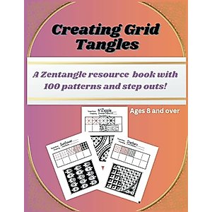 Creating Grid Tangles: A Zentangle Resource book with 100 patterns and step outs