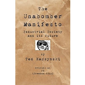 The Unabomber Manifesto: Industrial Society and Its Future