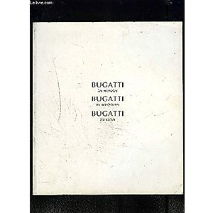 Bugatti, les meubles, Bugatti, les sculptures, Bugatti, les autos (L'etat des lieux) (French Edition)