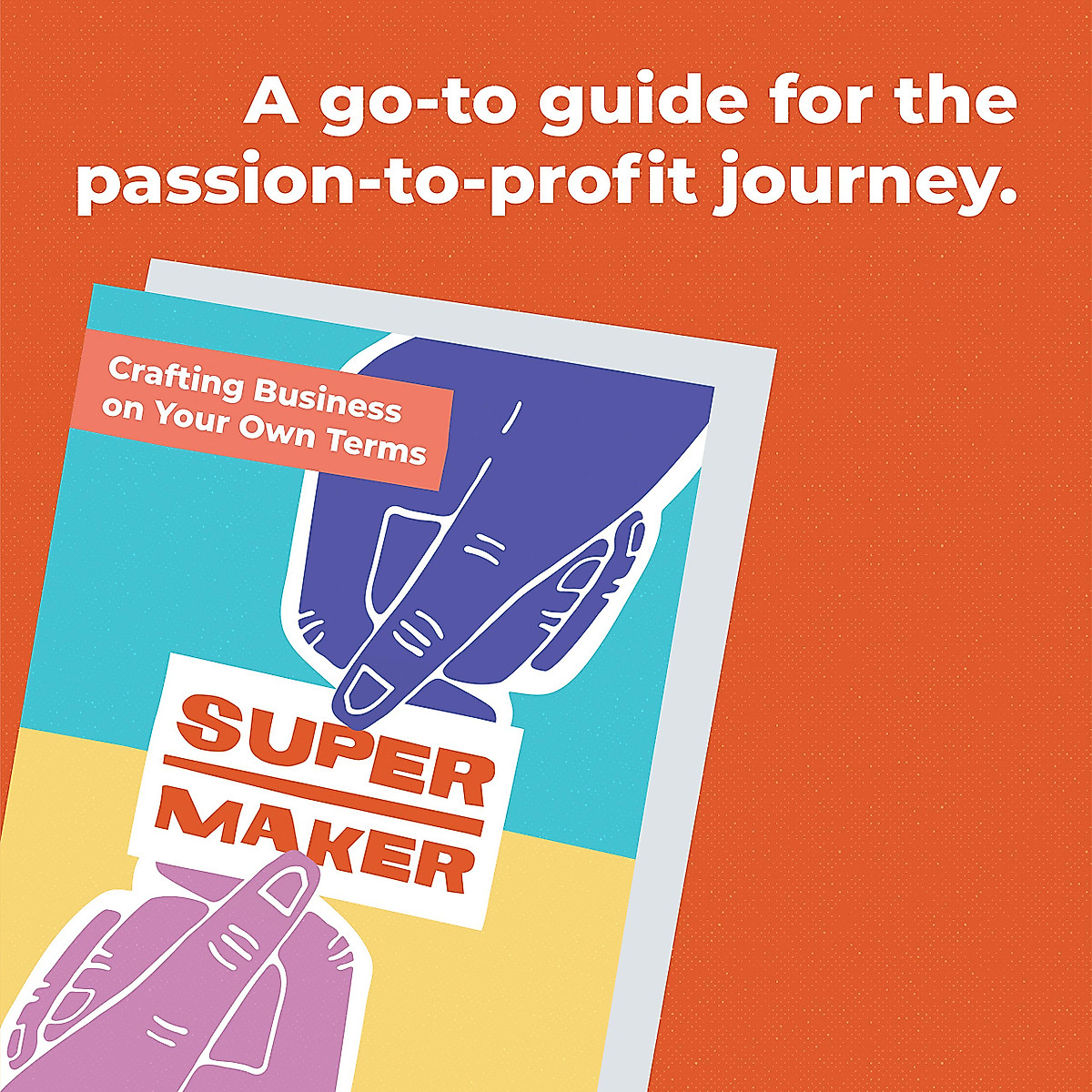 Supermaker: Crafting Business on Your Own Terms
