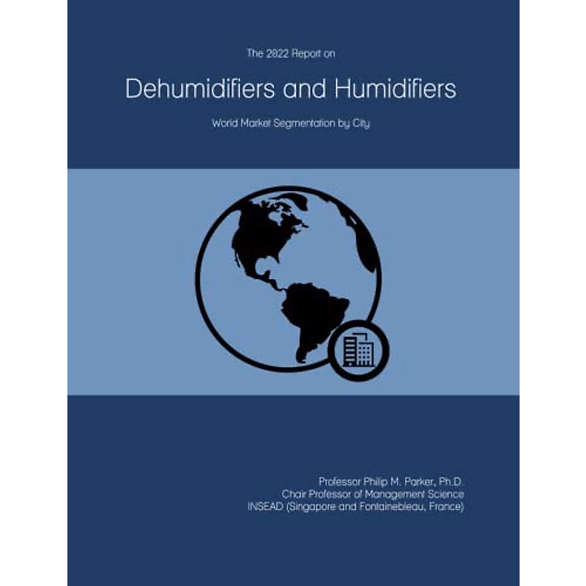 The 2022 Report on Dehumidifiers and Humidifiers: World Market Segmentation by City