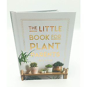 The Little Book for Plant Parents: Simple Tips to Help You Grow Your Own Urban Jungle