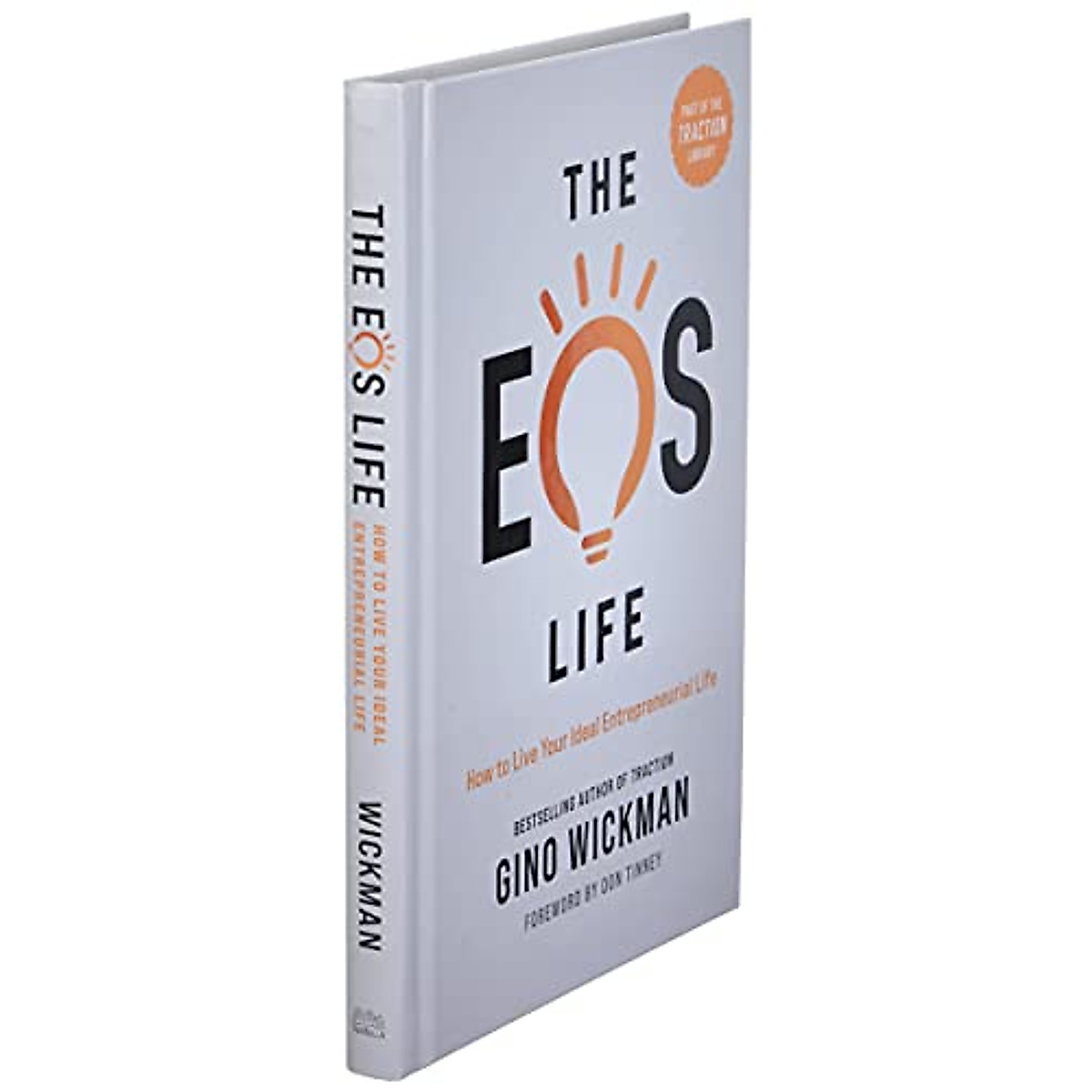 The EOS Life: How to Live Your Ideal Entrepreneurial Life (The Traction Library)
