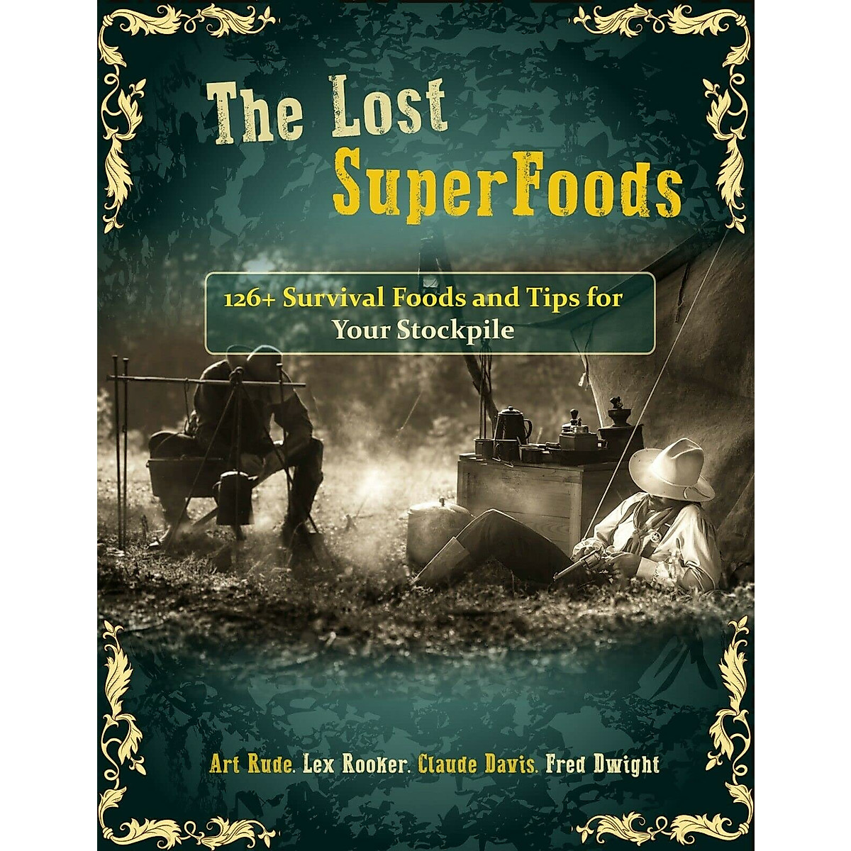 The Lost SuperFoods 126+ Survival Foods and Tips for Your Stockpile