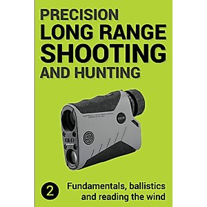 Precision Long Range Shooting And Hunting v2: Fundamentals, ballistics and reading the wind