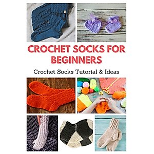 Crochet Socks for Beginners: Crochet Socks Tutorial & Ideas