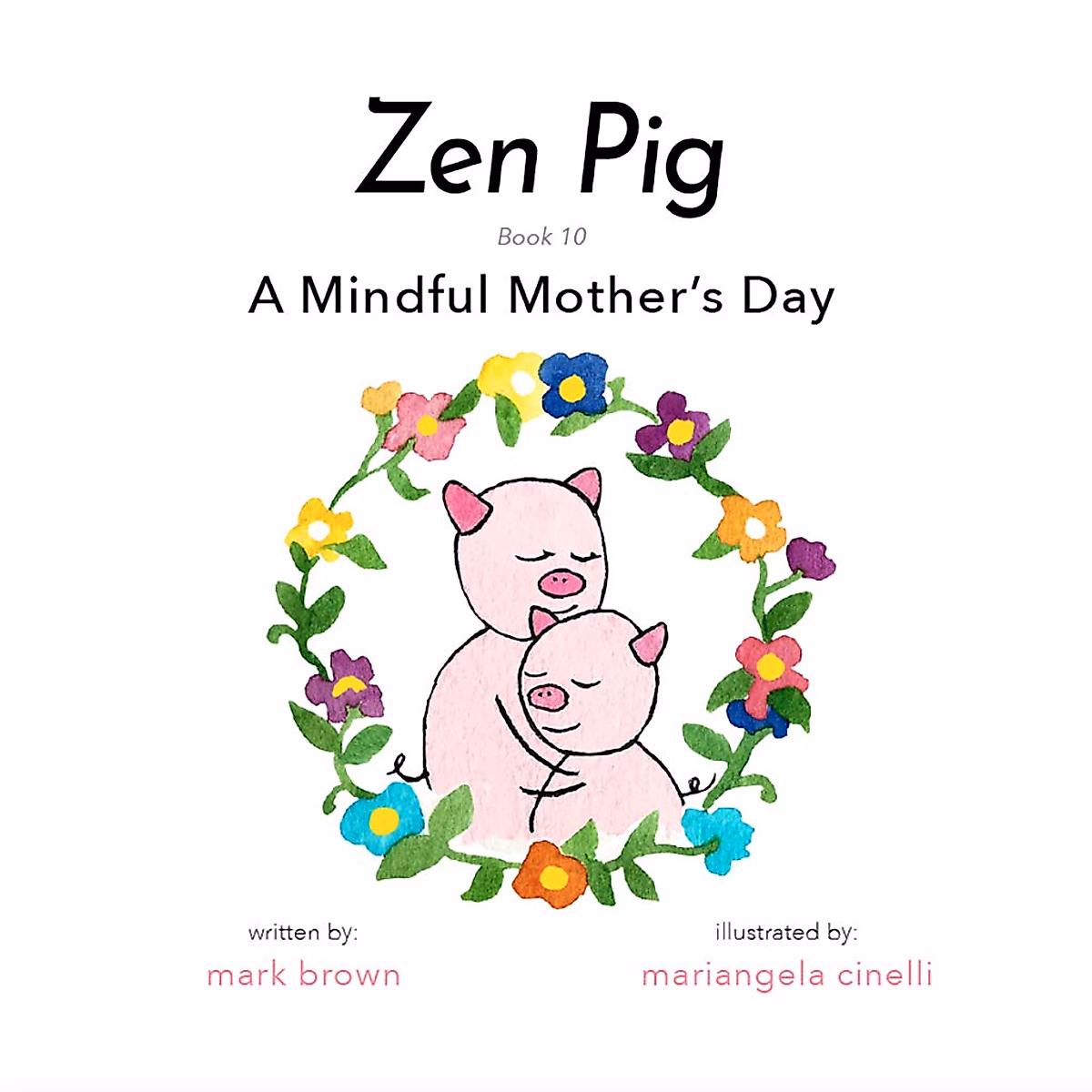 Zen Pig: A Mindful Mother's Day - A Children's Book from Mark Brown's Zen Pig Series about Love & Appreciation for Mothers - The Perfect Gift for Moms & Grandmas for Mother's Day
